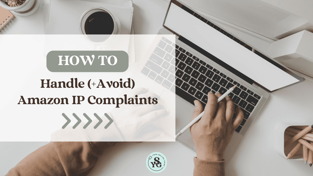 How to Avoid & Remove an Amazon IP Complaint - Your Selling Guide by ...