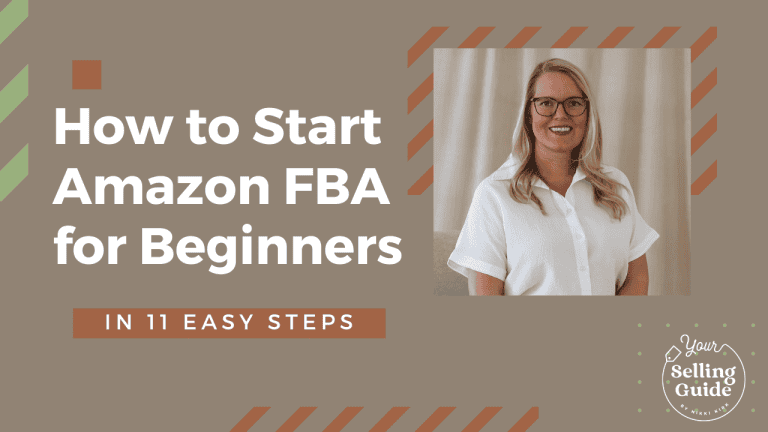 How to Start Amazon FBA for Beginners: The First 11 Easy Steps - Your Selling Guide by Nikki Kirk